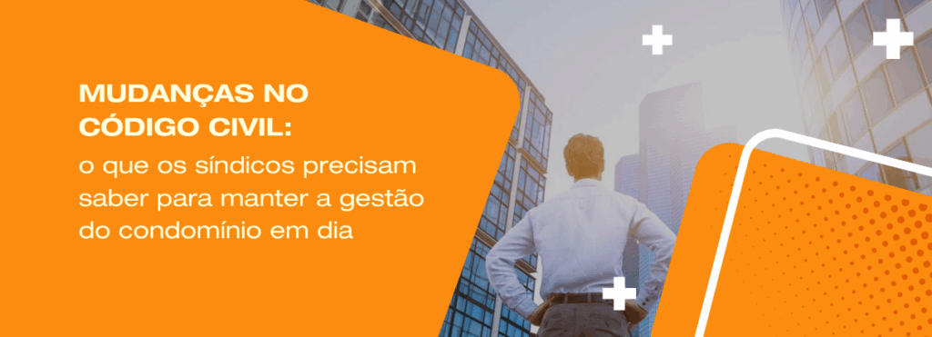 Mudanças no Código Civil: o que os síndicos precisam saber para manter ...